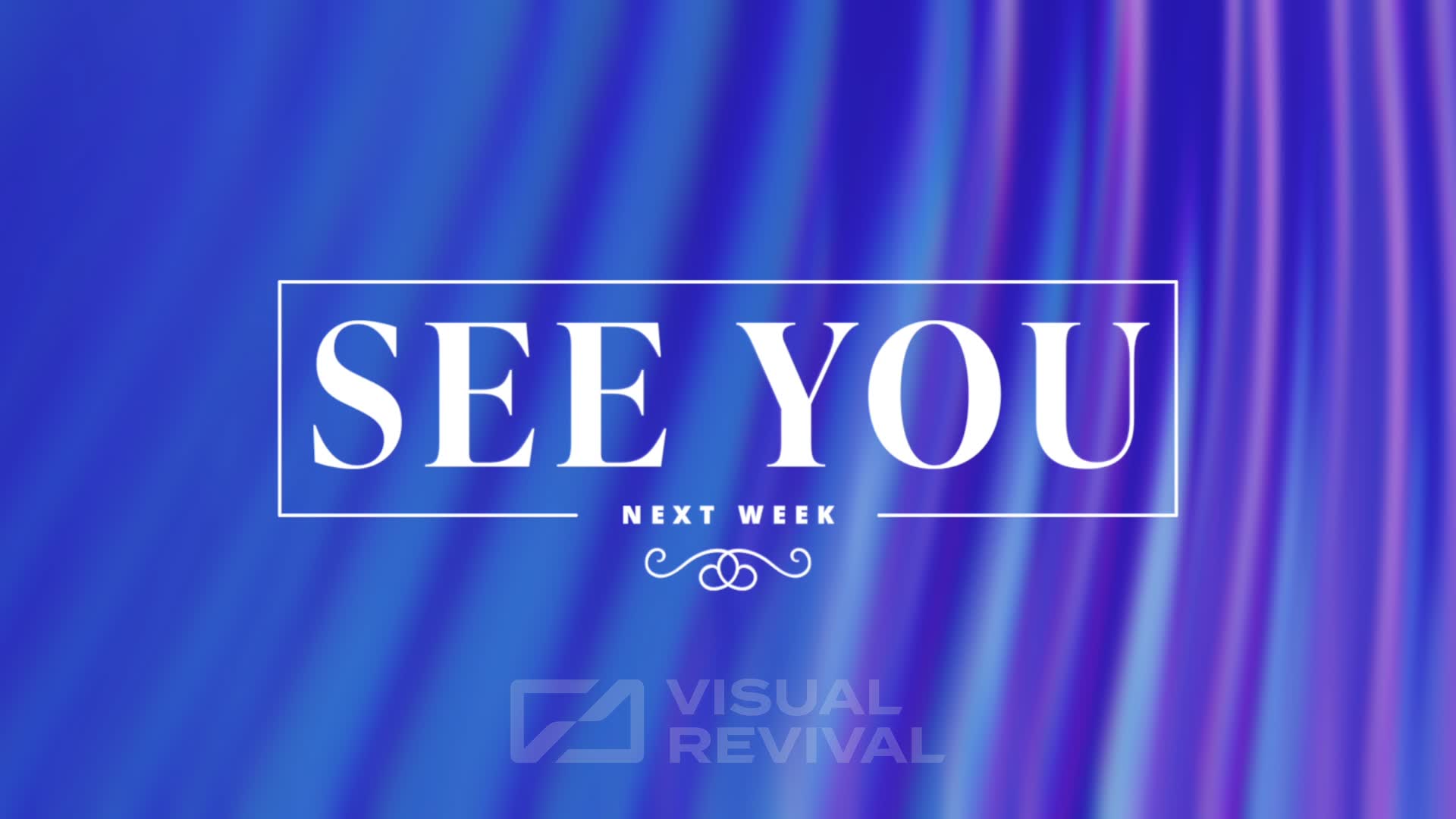 Wavy Glass Title Slide - See You Next Week | Visual Revival