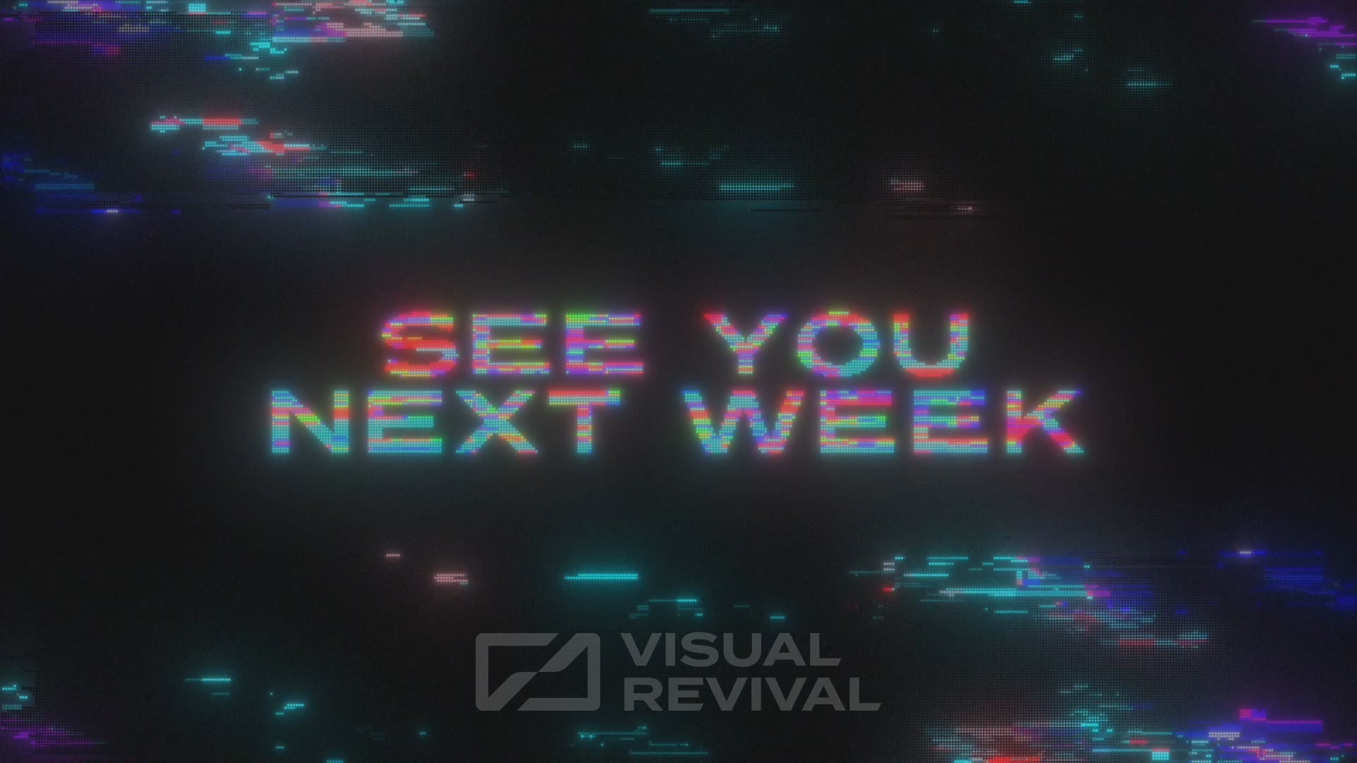 LED Glitch Title Slide - See You Next Week | Visual Revival