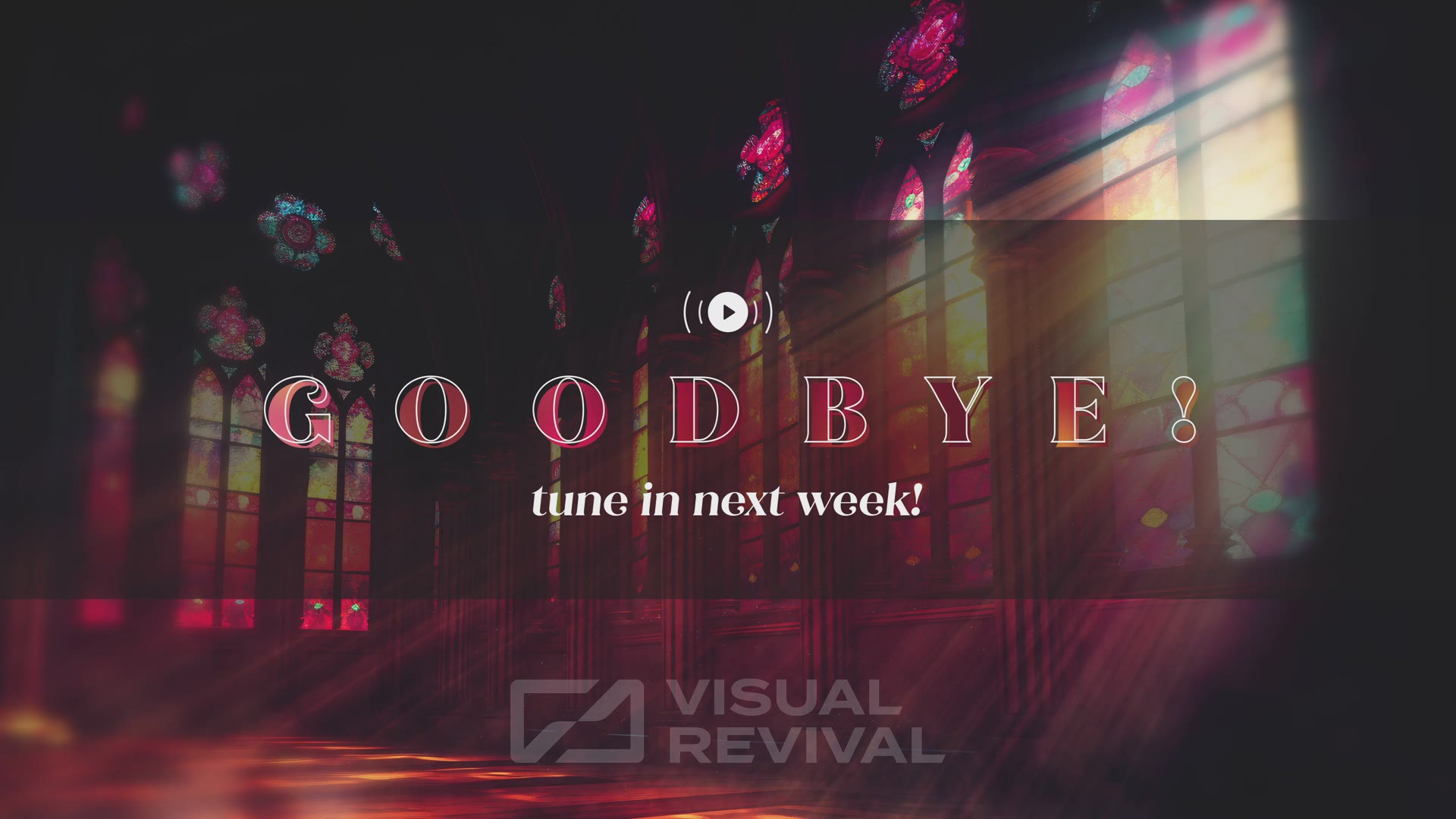 Cathedral Glass Title Slide - Goodbye | Visual Revival