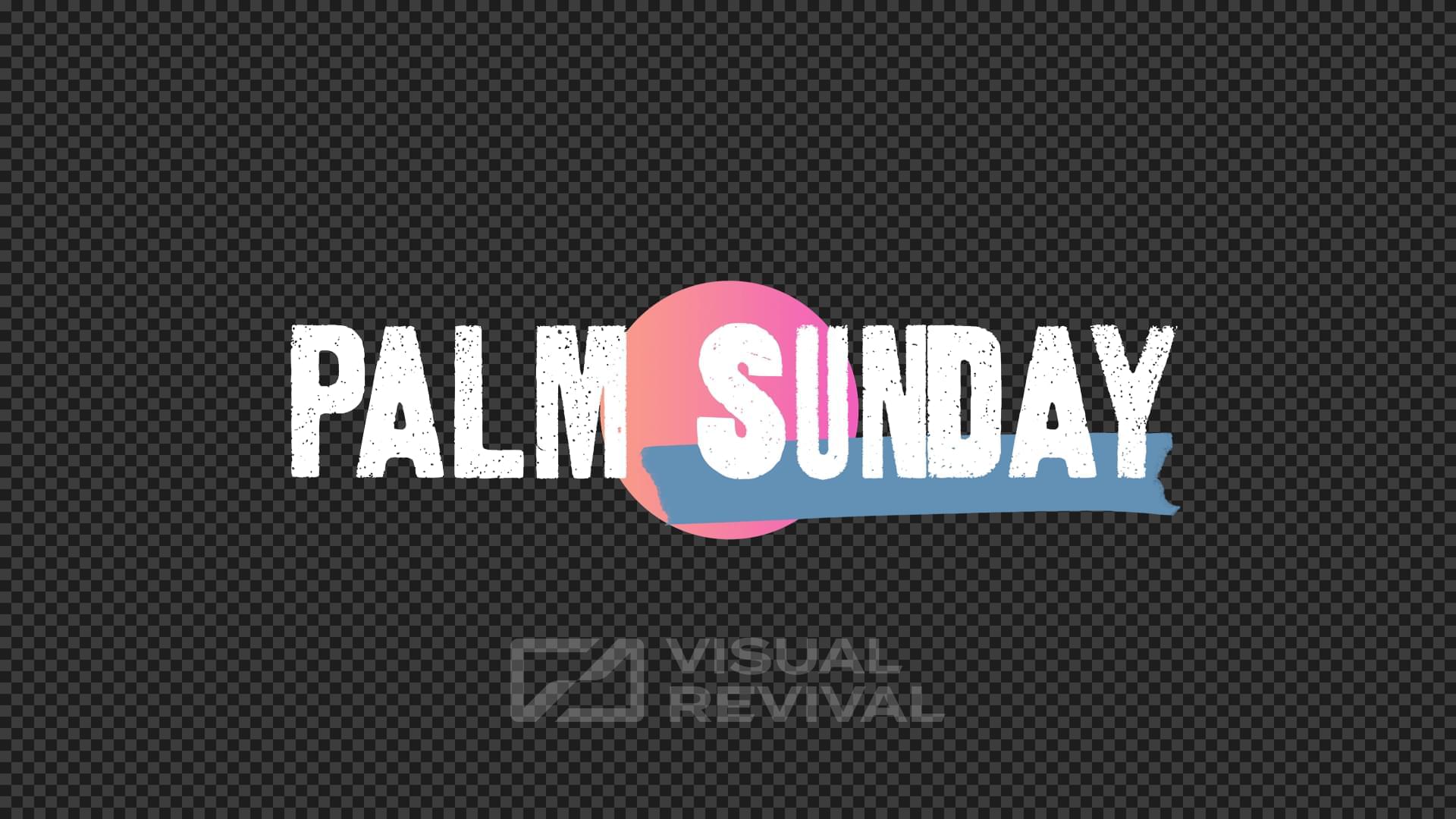 Holy Week Paint Title Overlay - Palm Sunday | Visual Revival