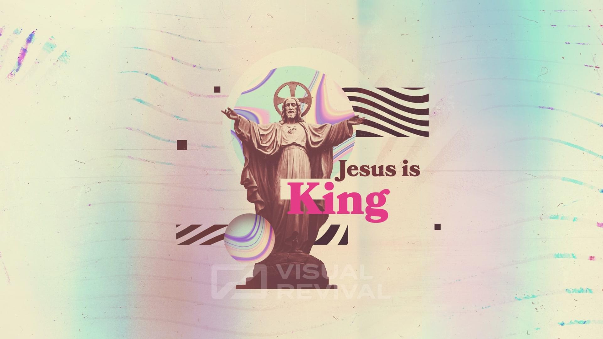 Jesus Is King Sermon Title | Visual Revival
