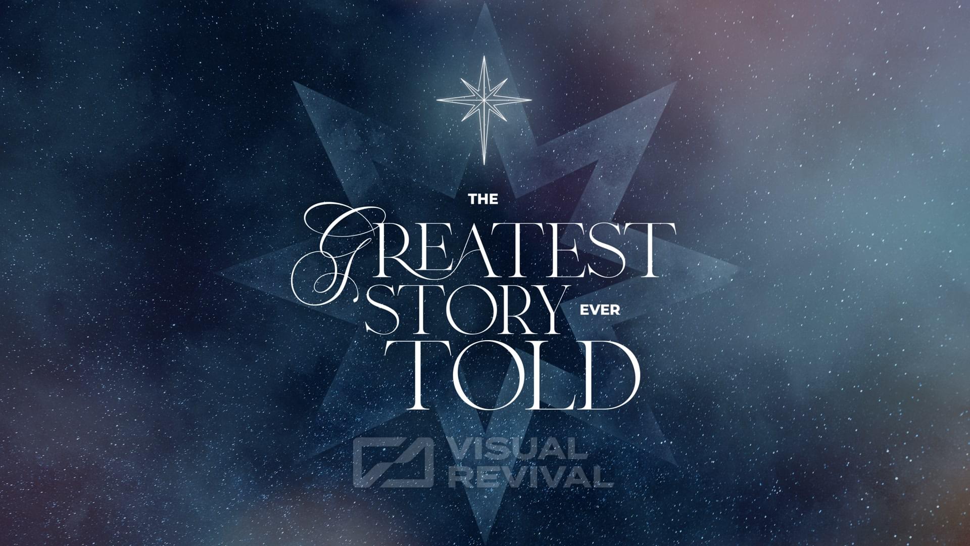 The Greatest Story Ever Told Sermon Title | Visual Revival