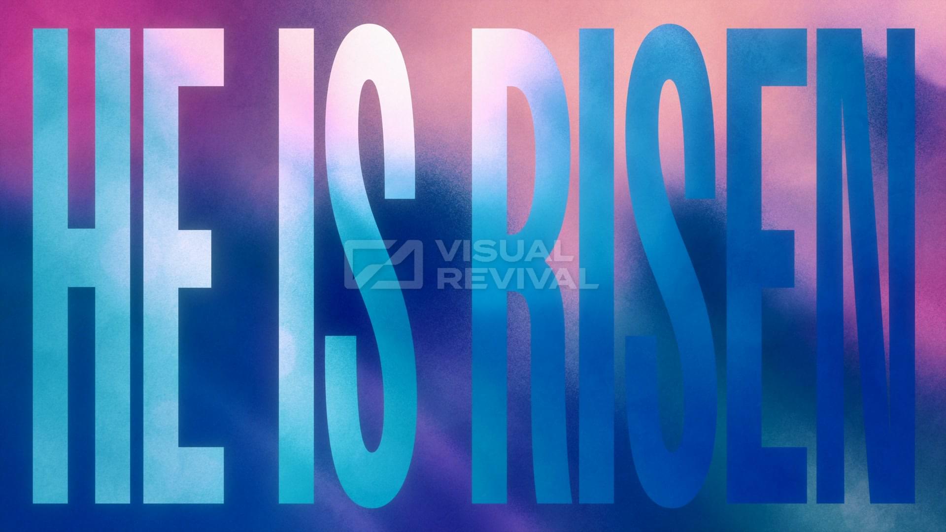Exaltations Still - He Is Risen 11 | Visual Revival